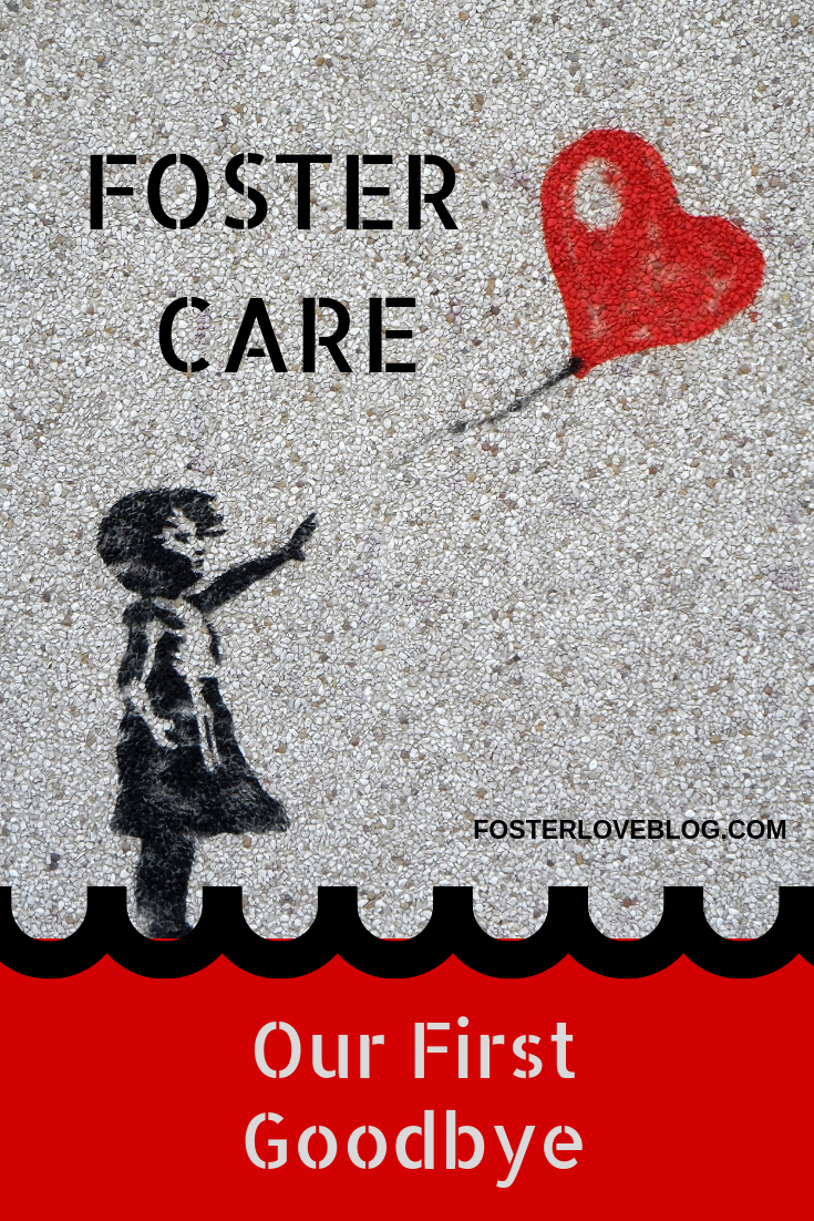 Our First Foster Care Goodbye – Foster Love